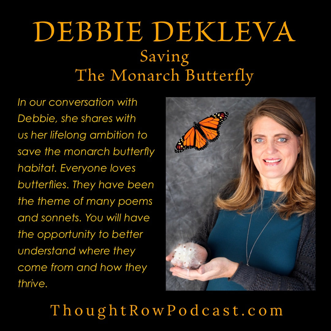 Episode 50: Debbie Dekleva - Saving the Monarch Butterfly Naturally ...