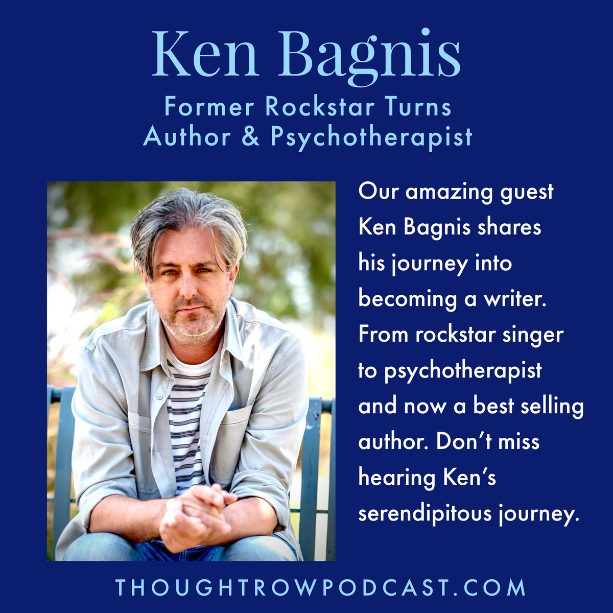 Episode 47: Ken Bagnis - Former Rock Star Turns Author & Psychotherapi ...