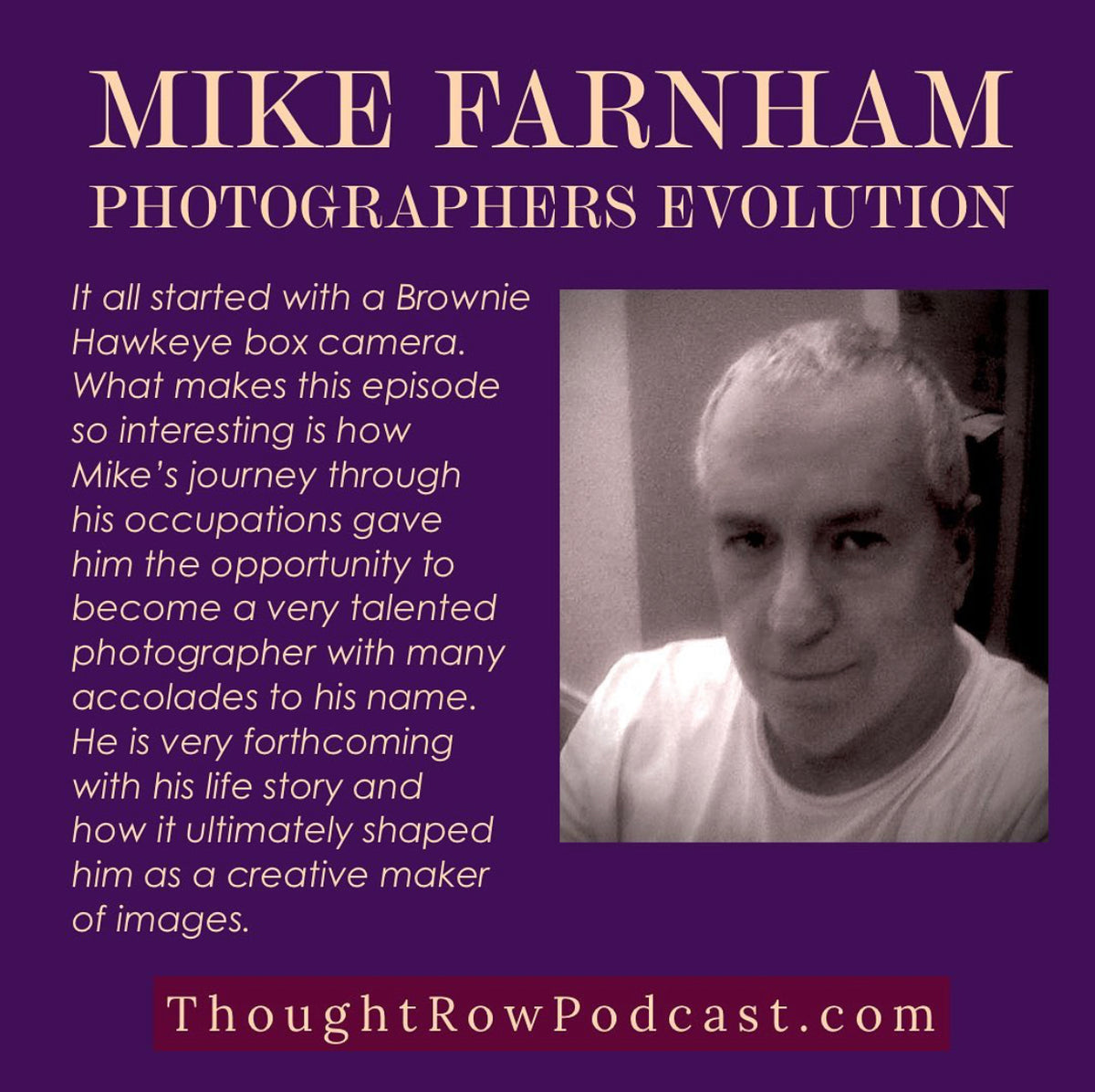 Episode 31: Mike Farnham - Photographer's Evolution – Thought Row LLC